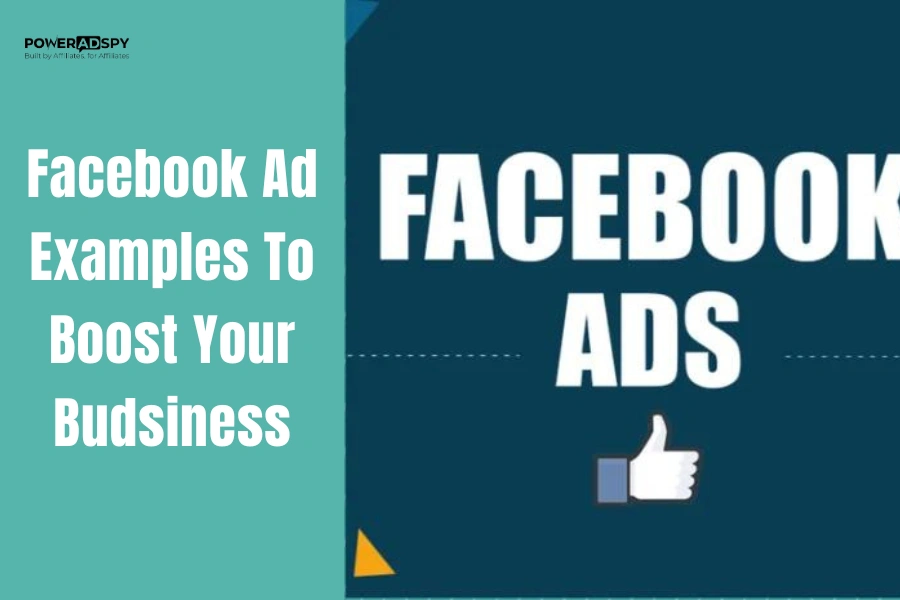 Best Facebook Ad Examples That Can Boost Your Business