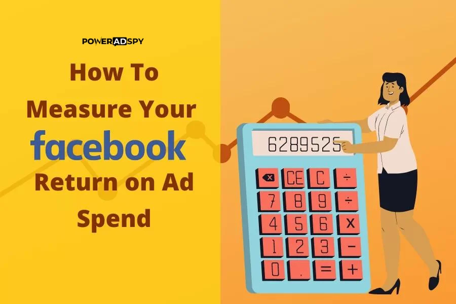 How To Measure Your Facebook ROI - PowerAdSpy