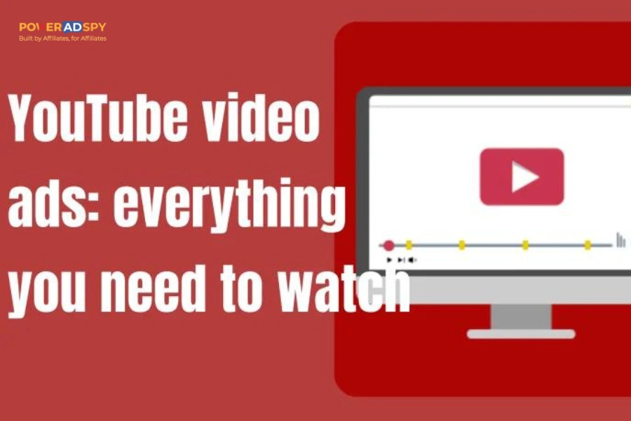 YouTube video ads: everything you need to watch - PowerAdSpy
