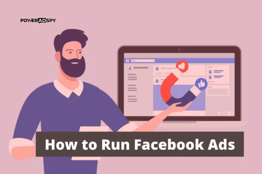 How to Run Facebook Ads: Step-by-Step Guide For Advertising