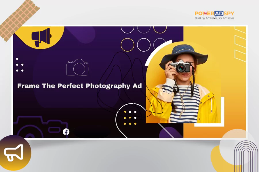 Photography Ad : Frame Perfect Shots Like A Pro - PowerAdSpy