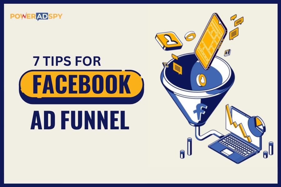 7 Advanced Tips On How To Make A Facebook Ad Funnel - PowerAdSpy