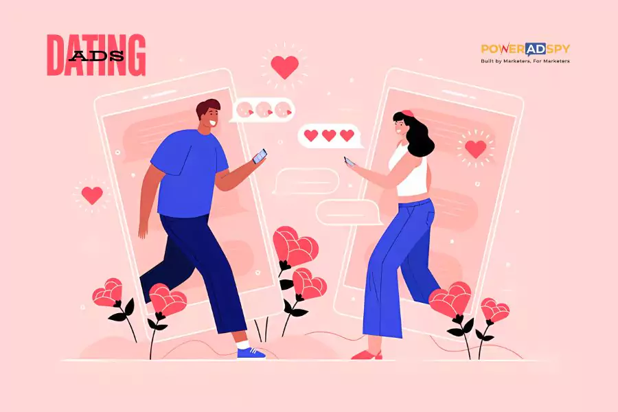 Guide To Dating Ads: Types, Strategies, And Best Practices- PowerAdSpy