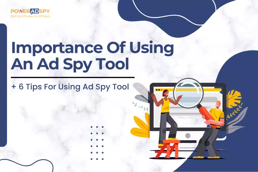 Importance Of Using An Ad Spy Tool - PowerAdSpy