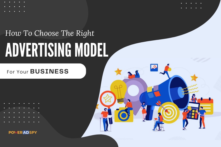 How To Choose The Right Advertising Model For The Business?