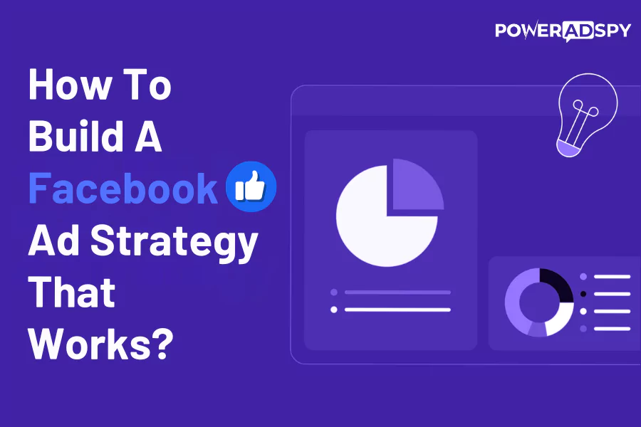 How to Build a Facebook Ad Strategy That Works?