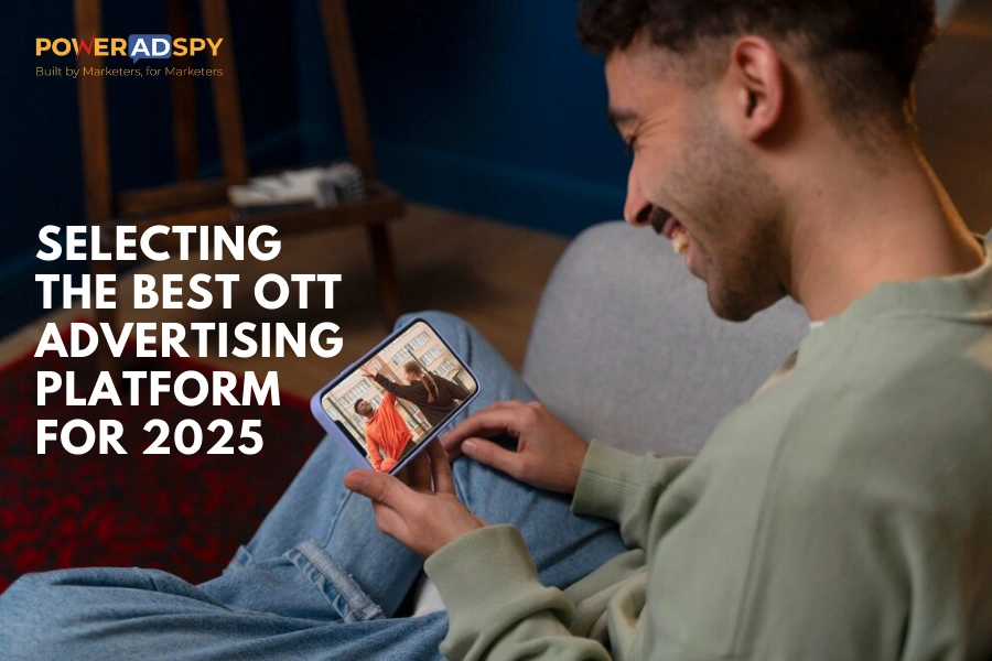 How To Choose The Best OTT Advertising Platform For 2025?