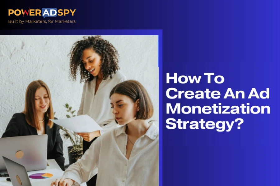 How To Create An Ad Monetization Strategy?