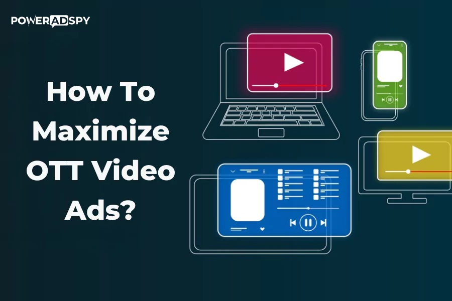 How To Maximize OTT Video Ads for Better Results?