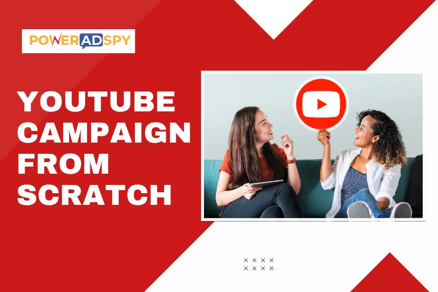 How To Make An Effective YouTube Campaign From Scratch?